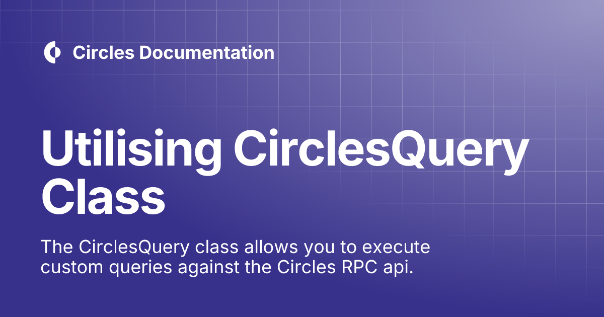 Utilising CirclesQuery Class | Circles Documentation