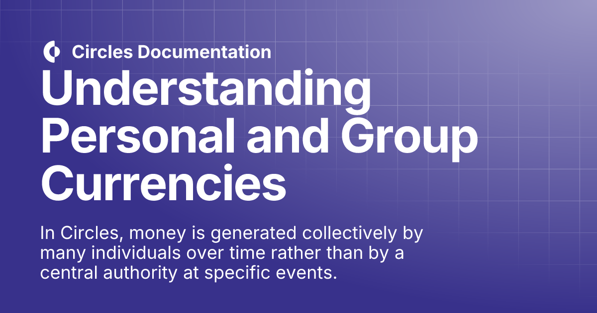Understanding Personal and Group Currencies | Circles Documentation